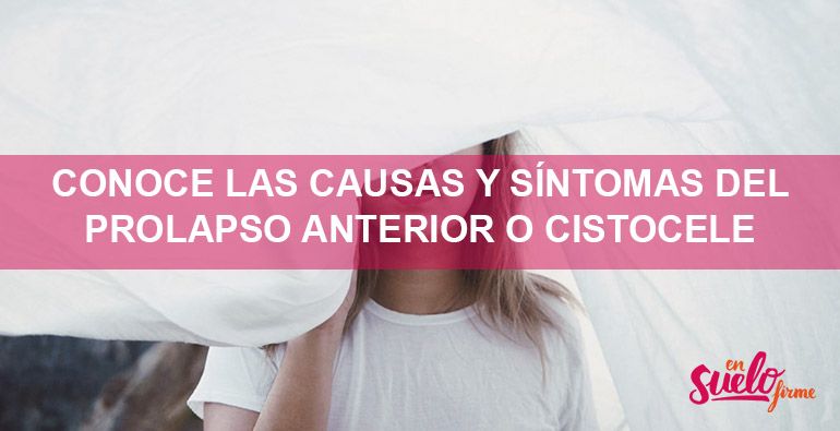 Cistocele o prolapso anterior | Causas y tratamiento